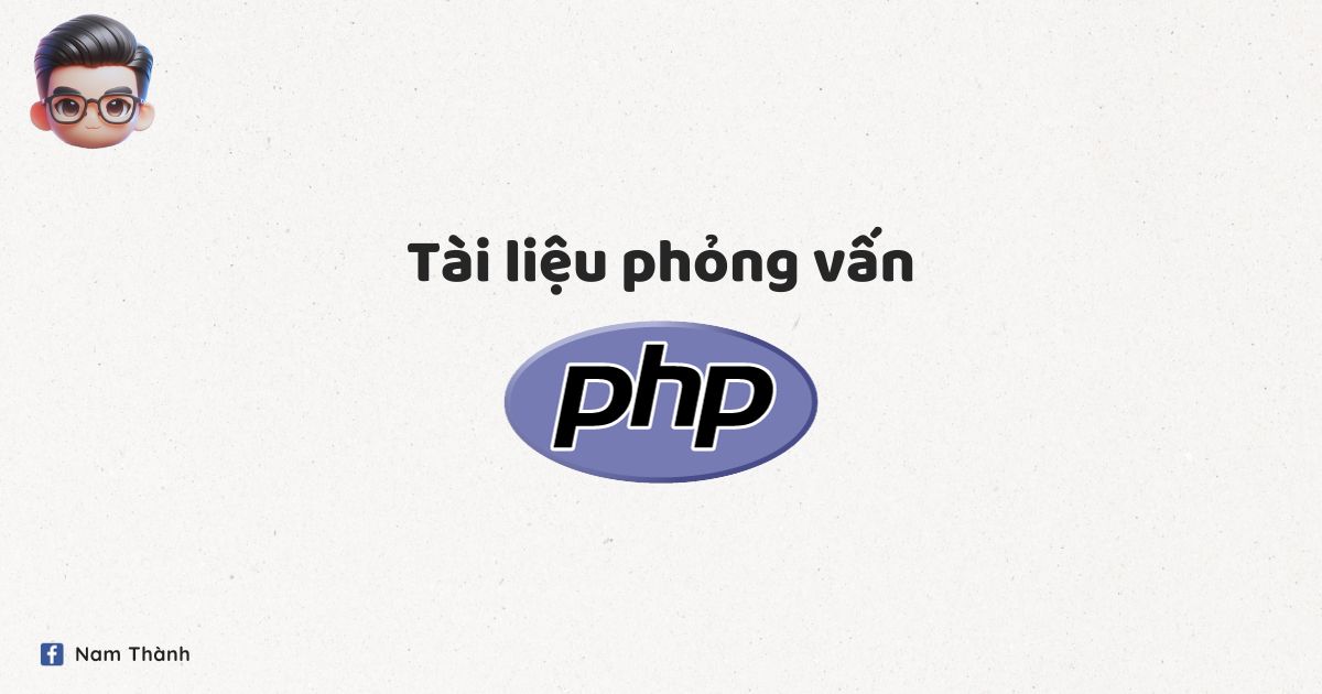 Tổng hợp những câu hỏi phỏng vấn về PHP | thanhnamnguyen.dev