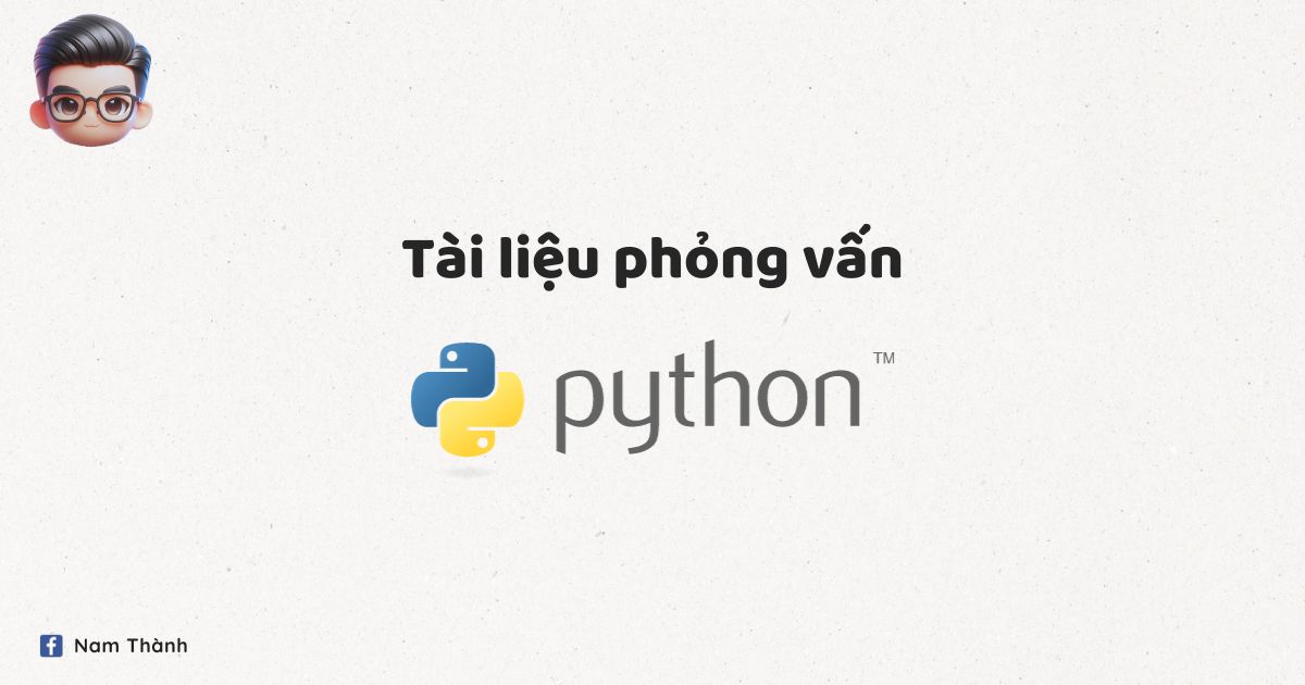 Tổng hợp những câu hỏi phỏng vấn về Python, Numpy và Pandas | thanhnamnguyen.dev