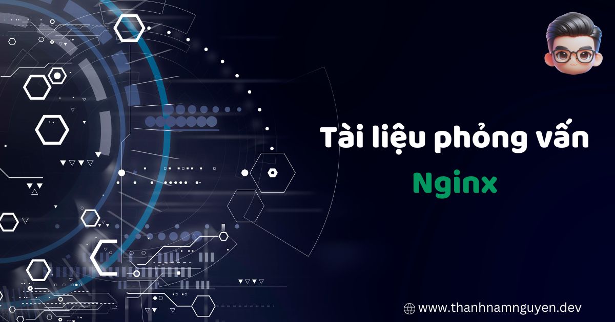 Tổng hợp những câu hỏi phỏng vấn về Nginx | thanhnamnguyen.dev