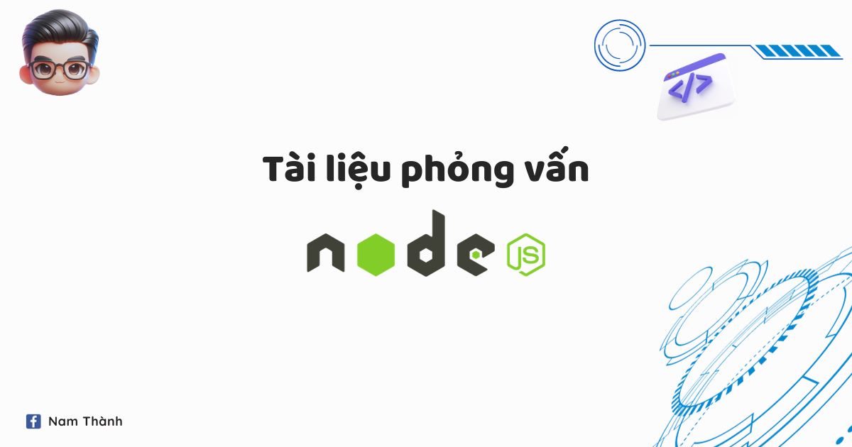 Tổng Hợp Những Câu Hỏi Phỏng Vấn Về Nodejs Thanhnamnguyendev