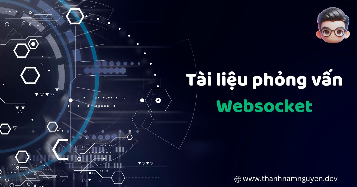 Tổng hợp những câu hỏi phỏng vấn về Websocket | thanhnamnguyen.dev