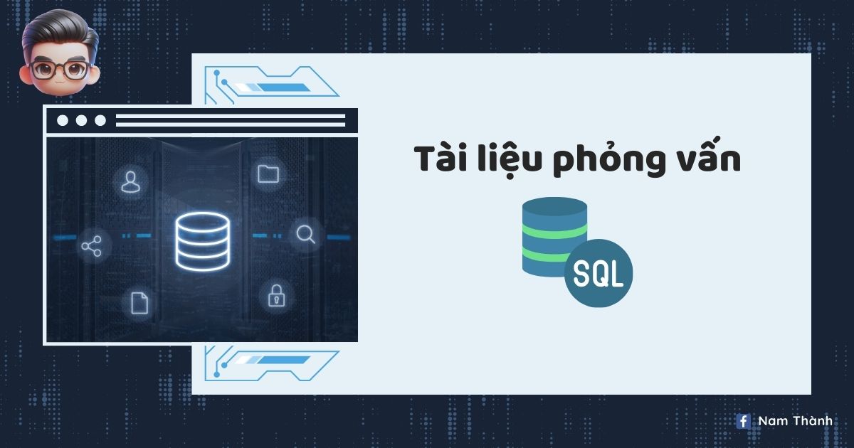 Tổng hợp những câu hỏi phỏng vấn về SQL | thanhnamnguyen.dev