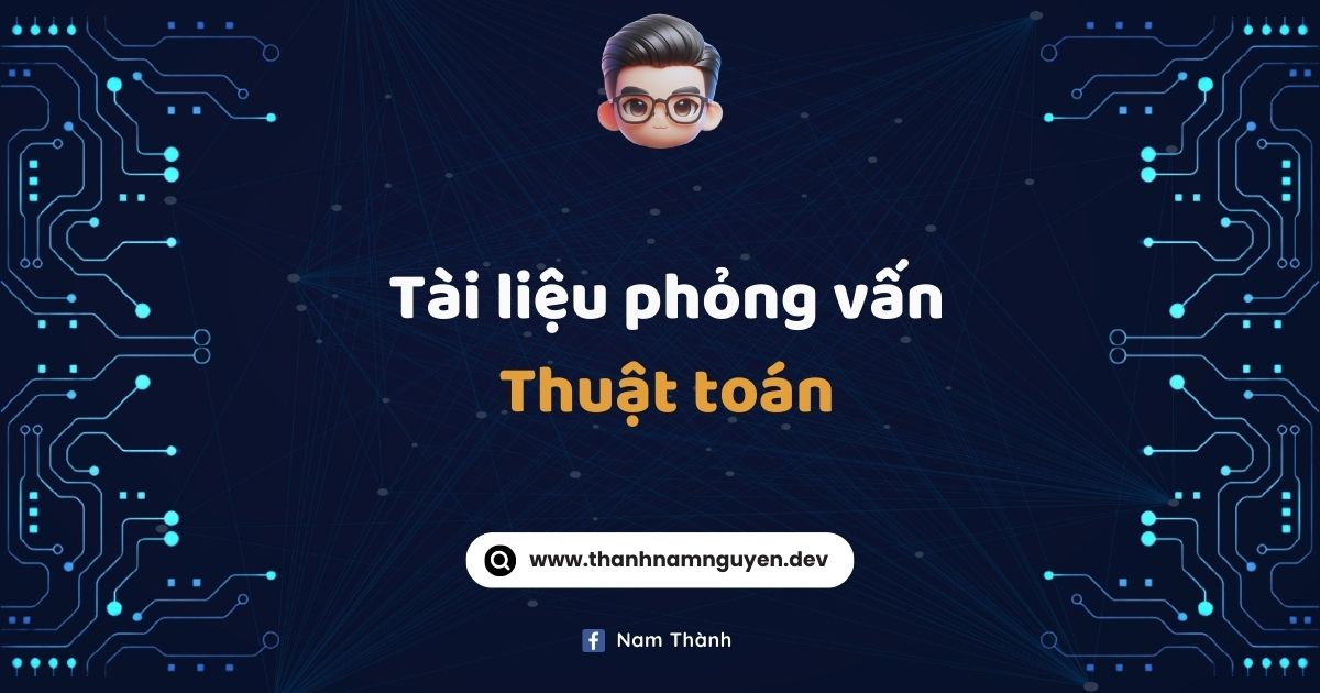 Tổng hợp những câu hỏi phỏng vấn về Thuật toán | thanhnamnguyen.dev
