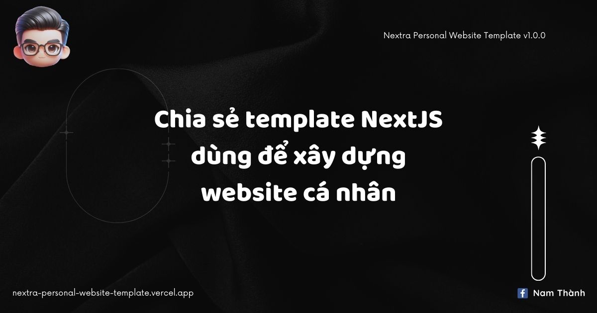 Chia sẻ template NextJS dùng để xây dựng website cá nhân | thanhnamnguyen.dev