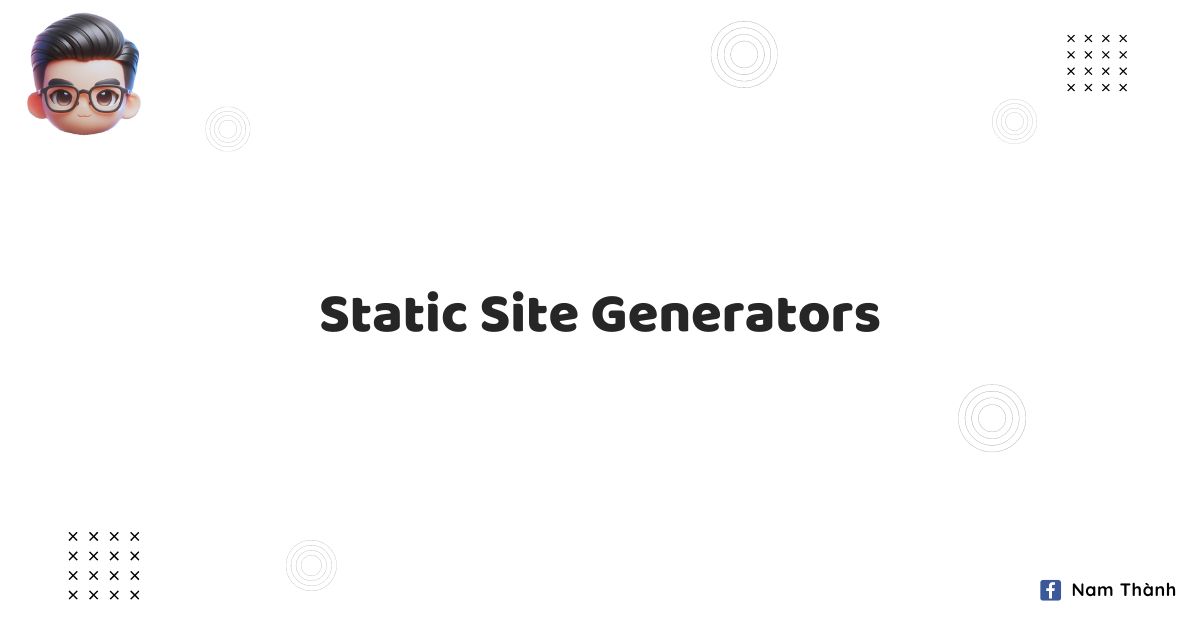 Static Site Generators | thanhnamnguyen.dev
