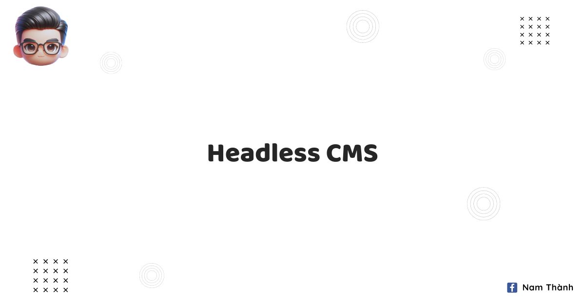 Headless CMS | thanhnamnguyen.dev