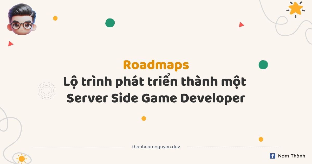 Server Side Game Developer Roadmaps | thanhnamnguyen.dev