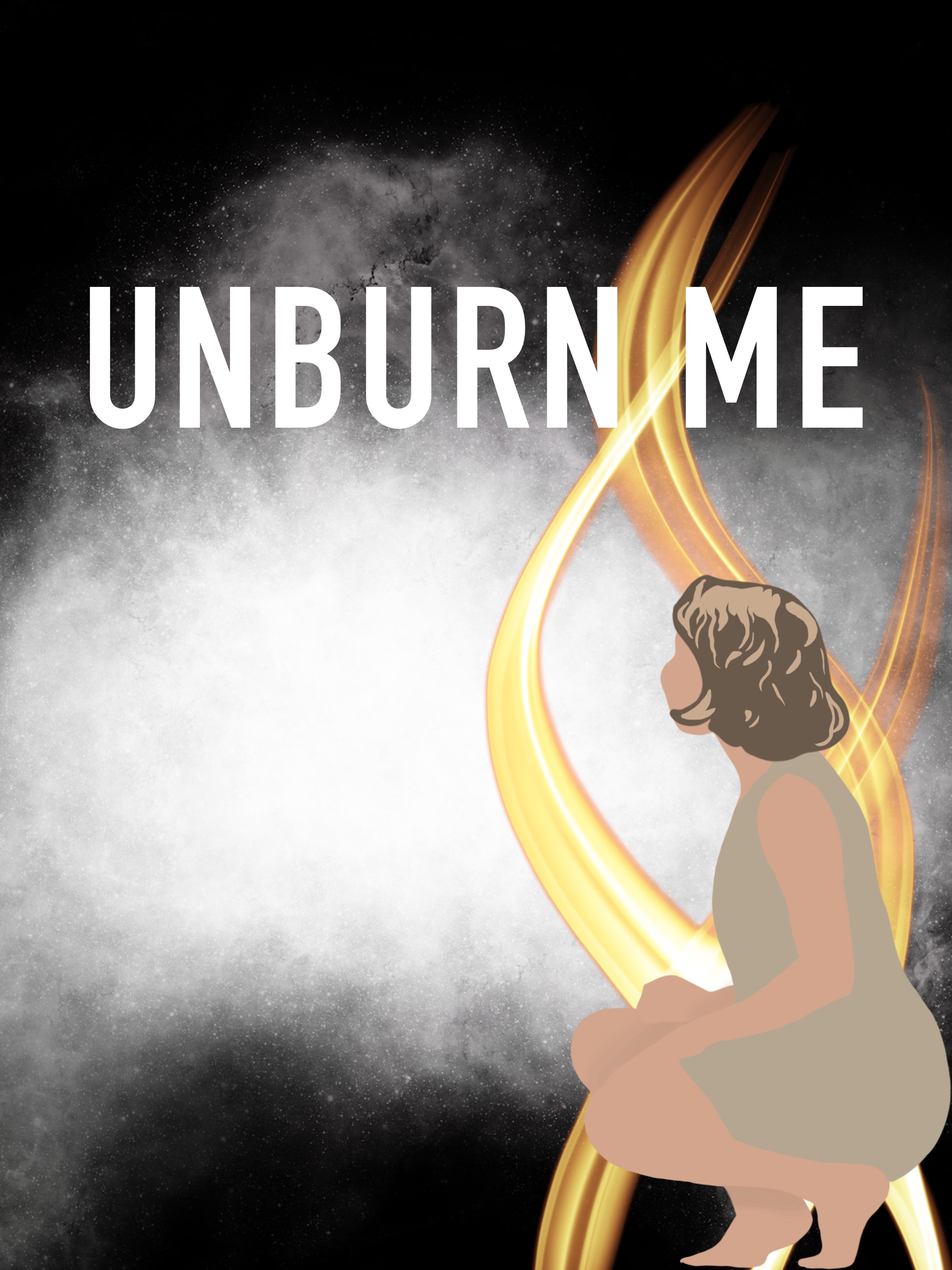 Unburn Me | TheaterEngine