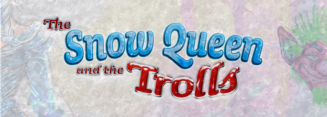 The Snow Queen and the Trolls | TheaterEngine