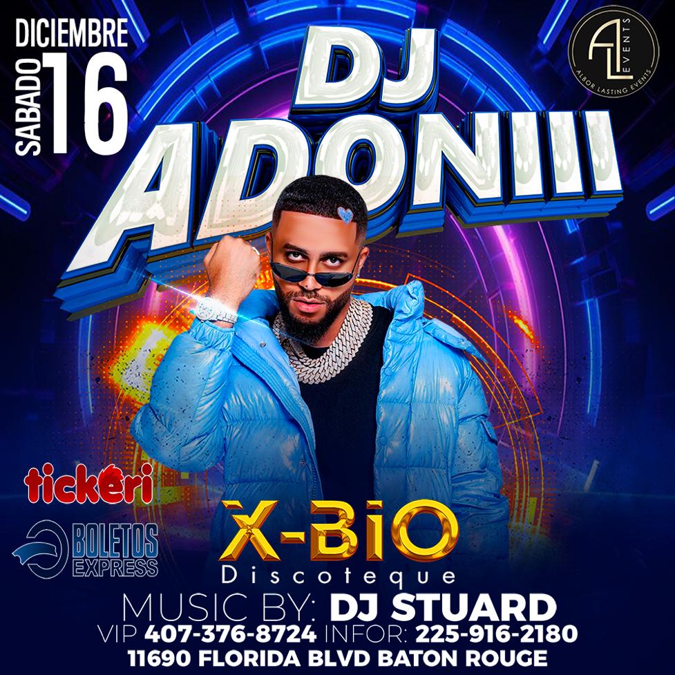DJ ADONI EN X-BIO Tickets | Boletos - X-BIO Discotec, Baton Rouge ...
