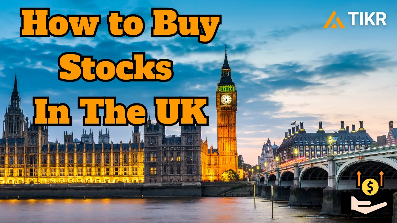 How to Buy Stocks In the UK for Beginners | TIKR.com