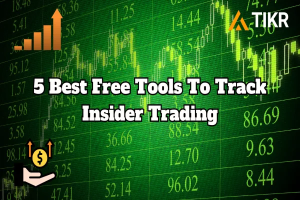 5 Best Free Tools to Track Insider Trading in Stocks | TIKR.com