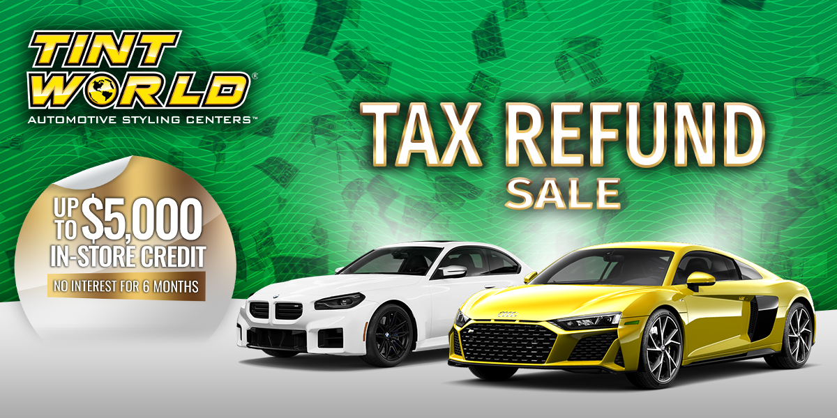 Tax Refund Sale - Tint World