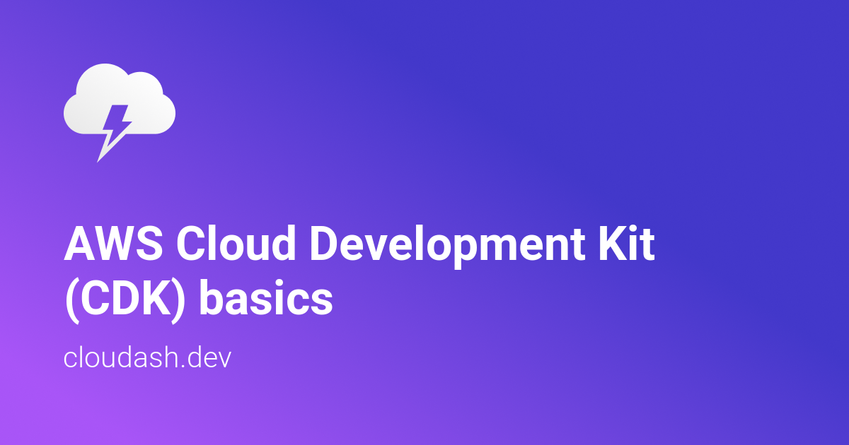 AWS Cloud Development Kit (CDK) basics — Cloudash Blog