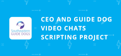 CEO and Guide Dog Video Chats Scripting Project on Tongal.com