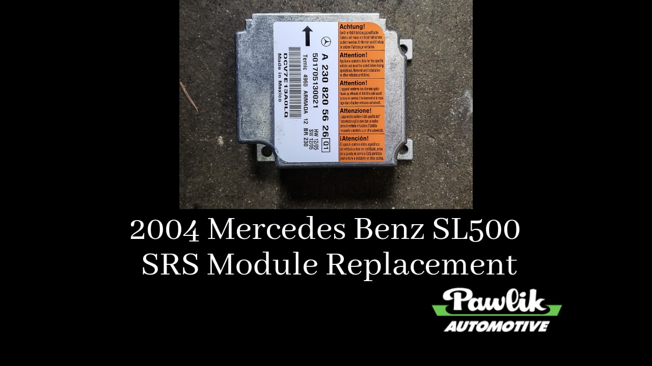 2004 Mercedes Benz SL500-SRS Module Replacement- Pawlik Automotive ...