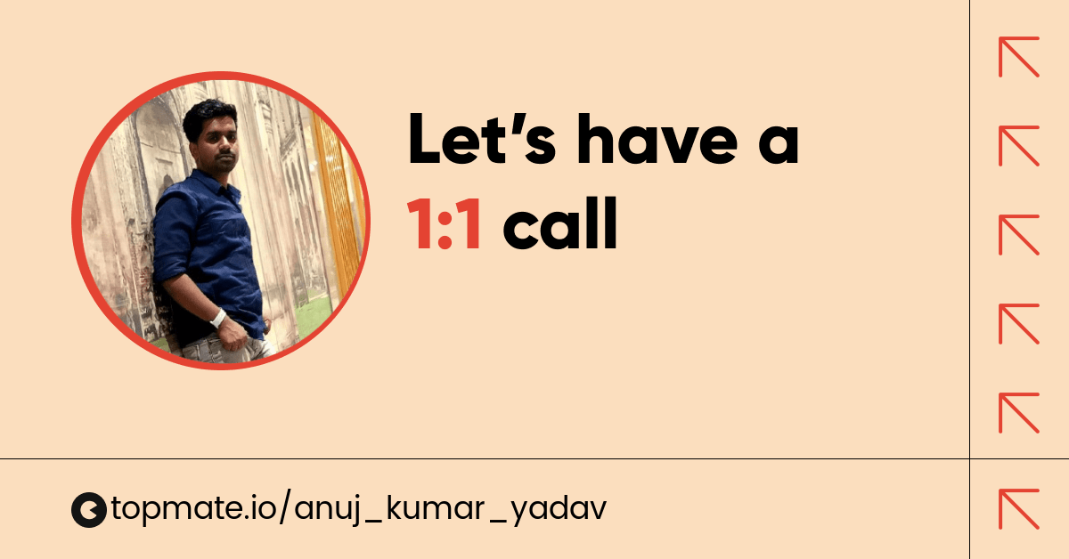 Anuj Yadav - Book a call on Topmate