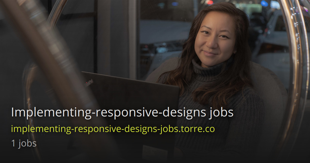 Implementing responsive designs jobs - Torre