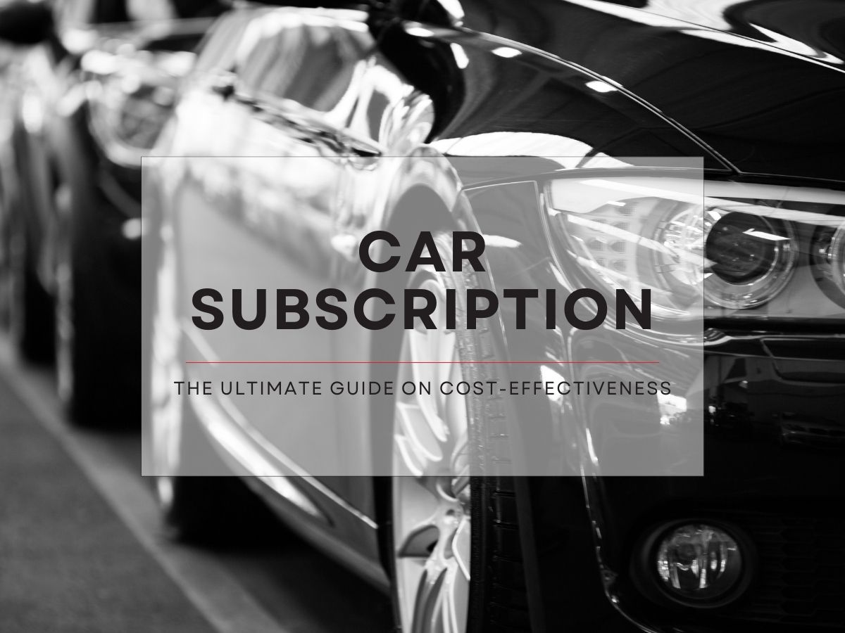 The Comprehensive Guide to Car Subscriptions’s Cost-Effectiveness ...