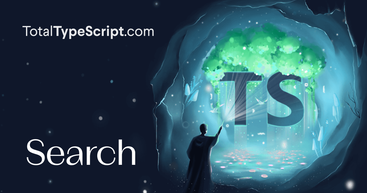 Search Total TypeScript | Total TypeScript Search Total TypeScript | Total TypeScript