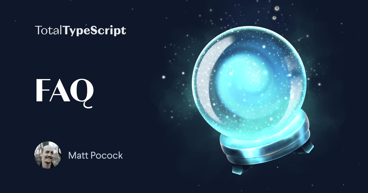 Total TypeScript FAQ | Total TypeScript Total TypeScript FAQ | Total TypeScript