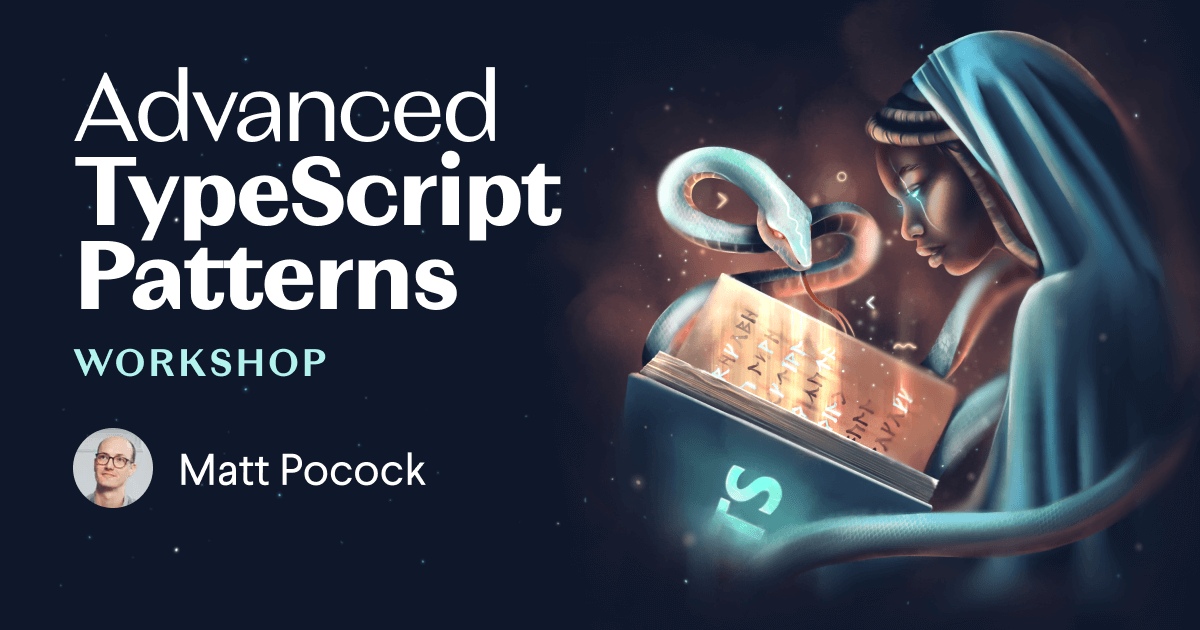 Advanced TypeScript Patterns Workshop | Total TypeScript Advanced TypeScript Patterns Workshop | Total TypeScript