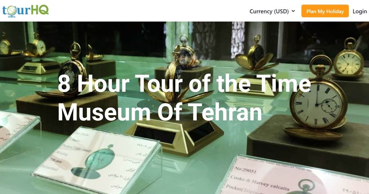 8 Hour Tour of the Time Museum Of Tehran