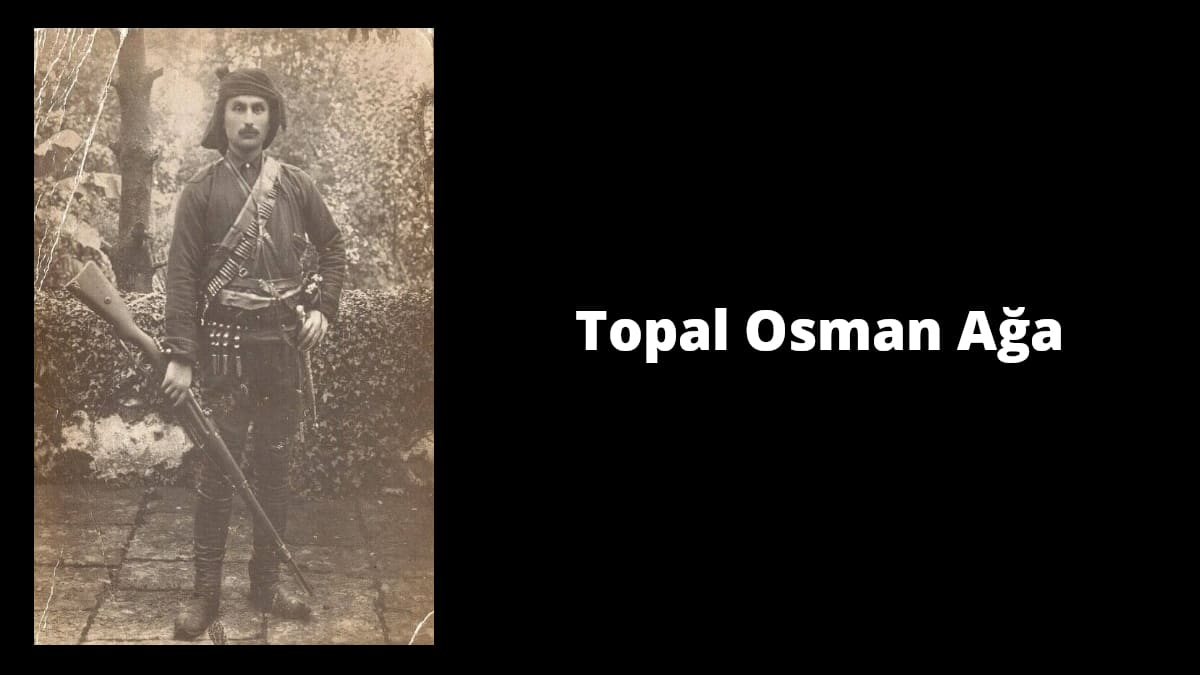 Bir Milli Mücadele Kahramanı “Topal Osman Ağa” | Türkçe Tarih