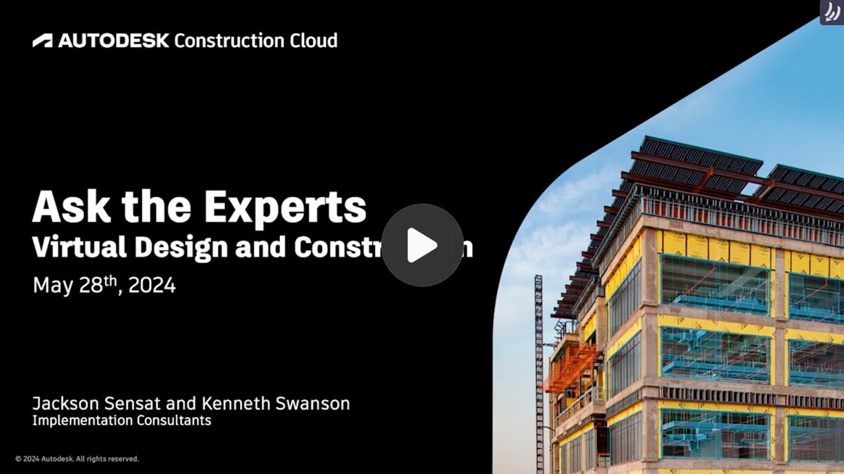 Virtual Design and Construction Solutions - Ask the Experts (05/28/2024)
