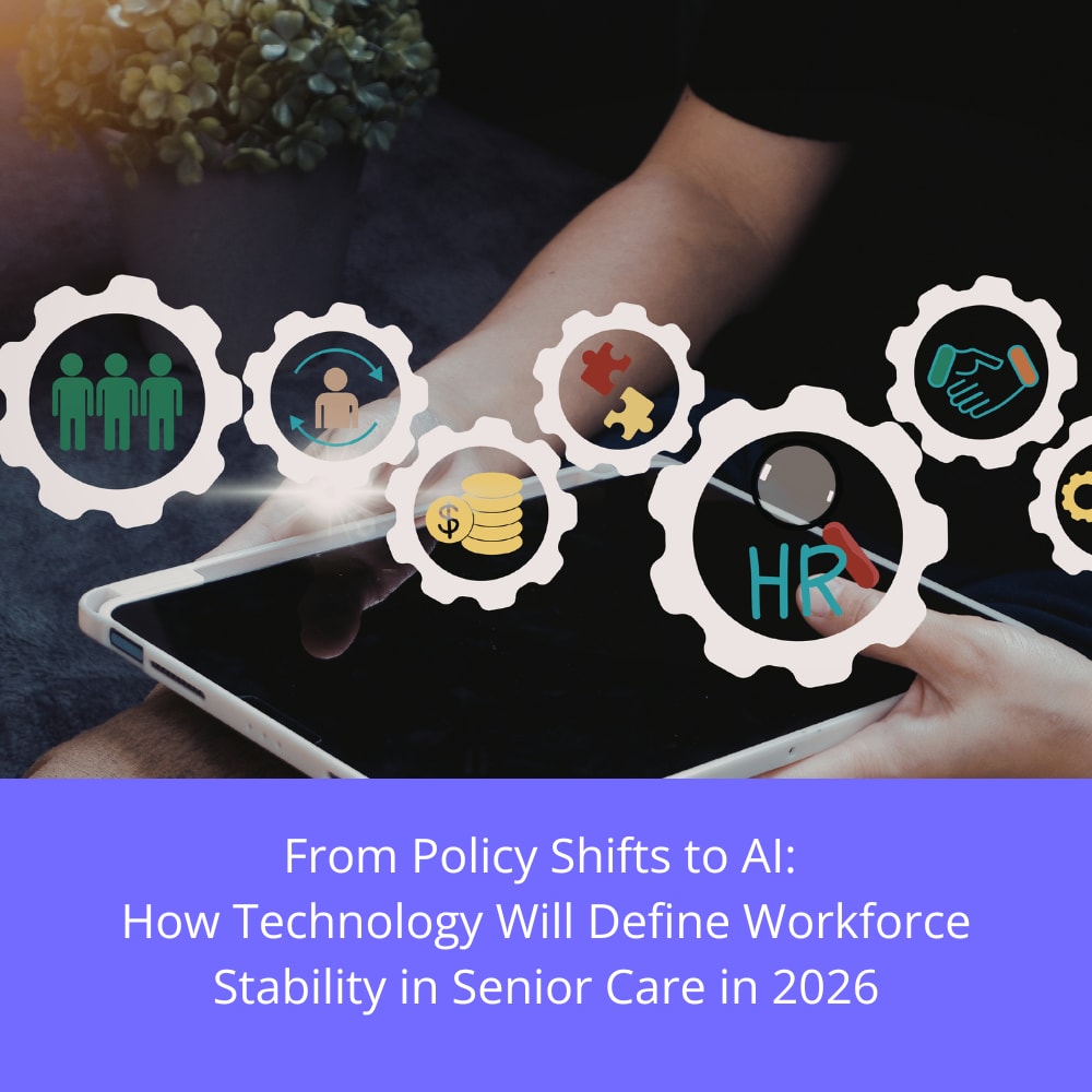 Senior Care Workforce Stability in 2026: Policy Changes, AI, and the ...