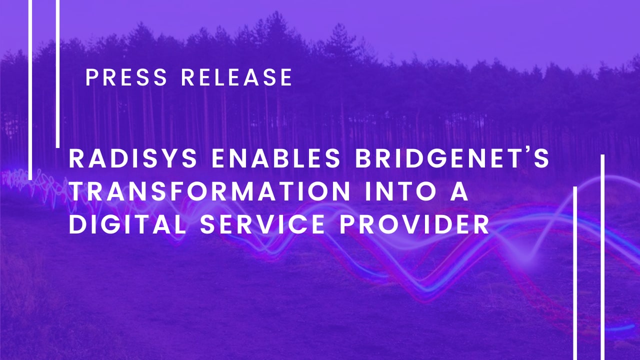 Radisys Enables BridgeNET’s Transformation into a Digital Service Provider