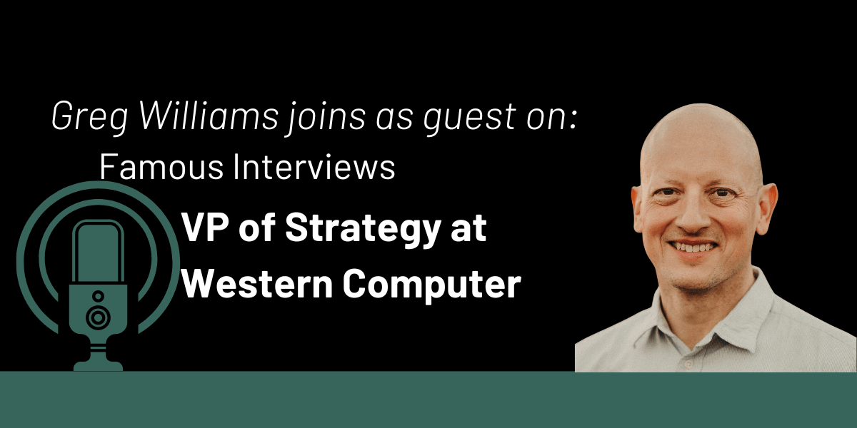 Famous Interviews: Greg Williams on Strategy and Growth
