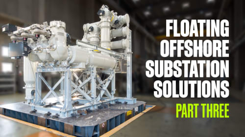 Floating Offshore Substation Solutions pt.3