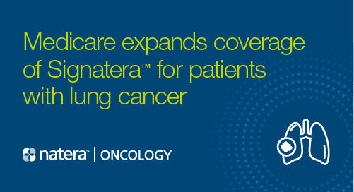 Medicare Expands Coverage of Signatera for Patients with Lung Cancer