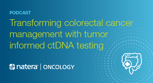 Transforming colorectal cancer management with tumor informed ctDNA testing