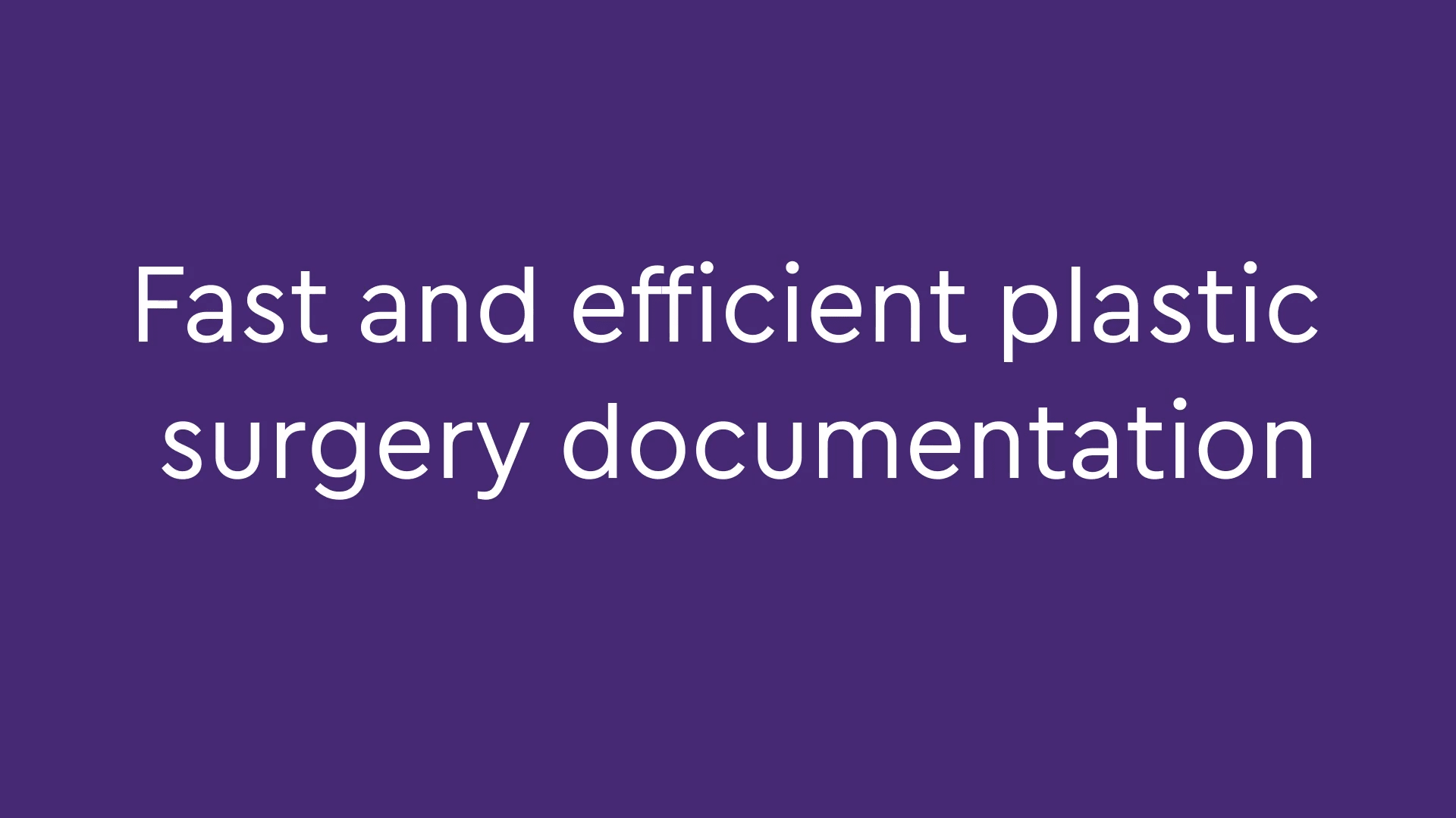 Fast and Efficient Plastic Surgery Documentation