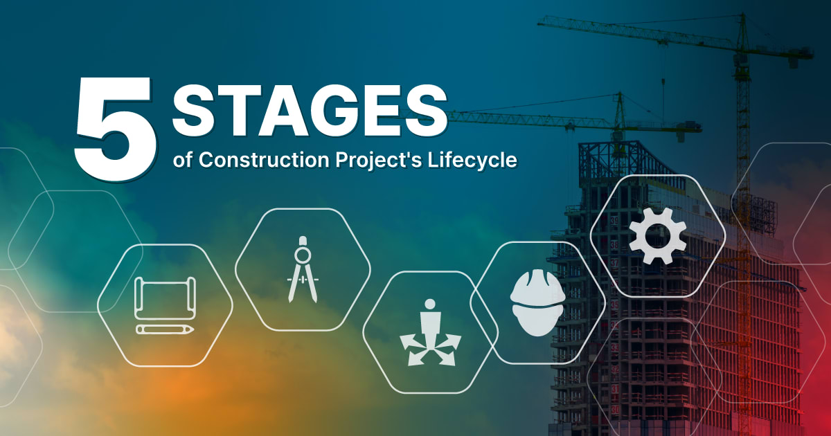 The 5 Stages of a Construction Project Lifecycle