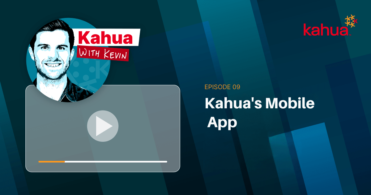 Kahua with Kevin - Episode 9: Kahua's Mobile App