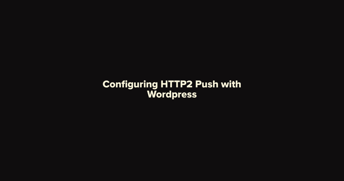 Configuring HTTP2 Push with Wordpress