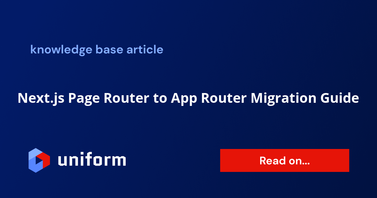 Next.js Page Router to App Router Migration Guide | Uniform DXP ...