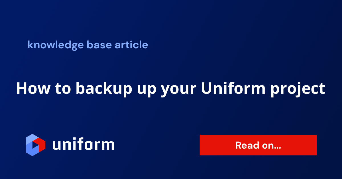 How to backup up your Uniform project | Uniform DXP documentation