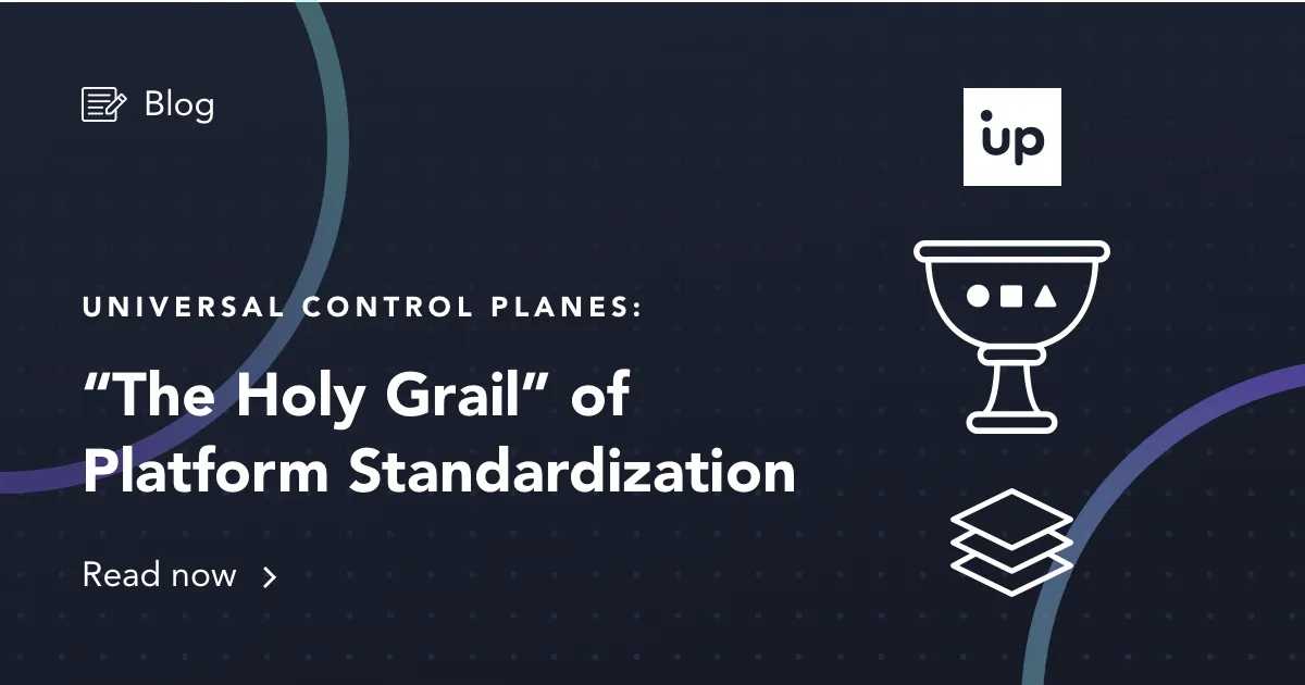 Universal Control Planes: “The Holy Grail” of Platform Standardization