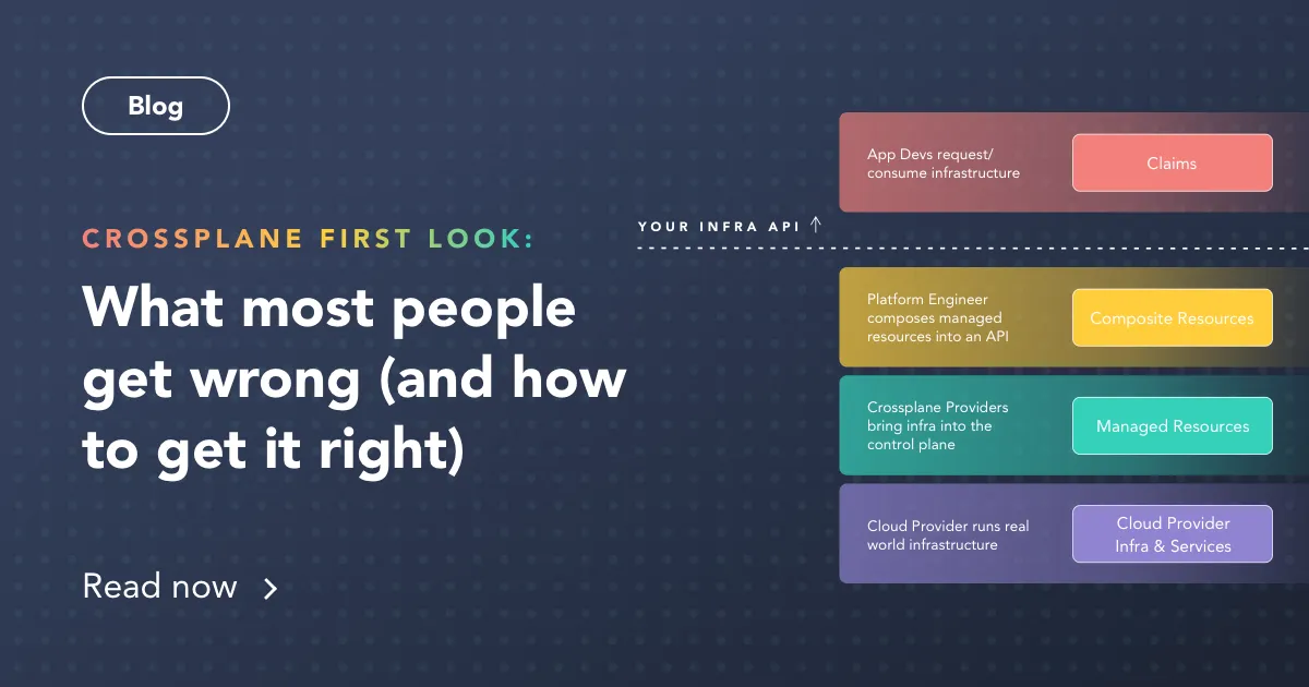Crossplane first look: What most people get wrong (and how to get it right)
