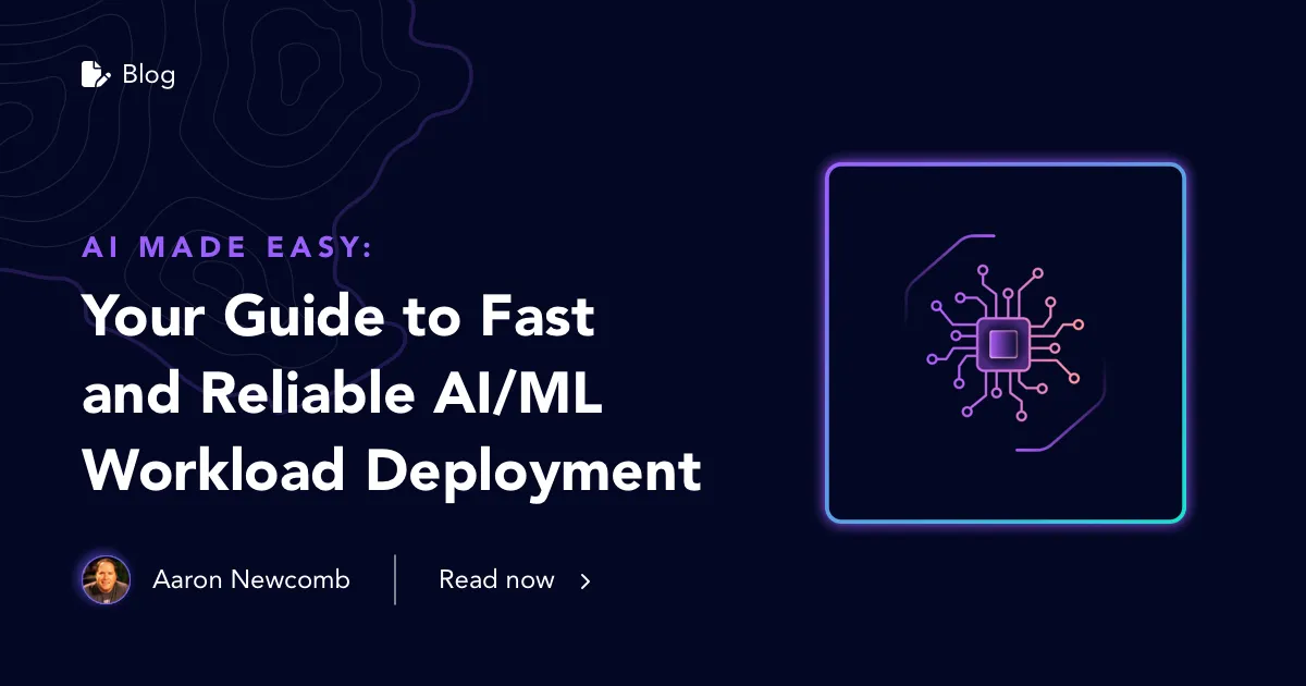 AI Made Easy: Your Guide to Fast and Reliable AI/ML Workload Deployment