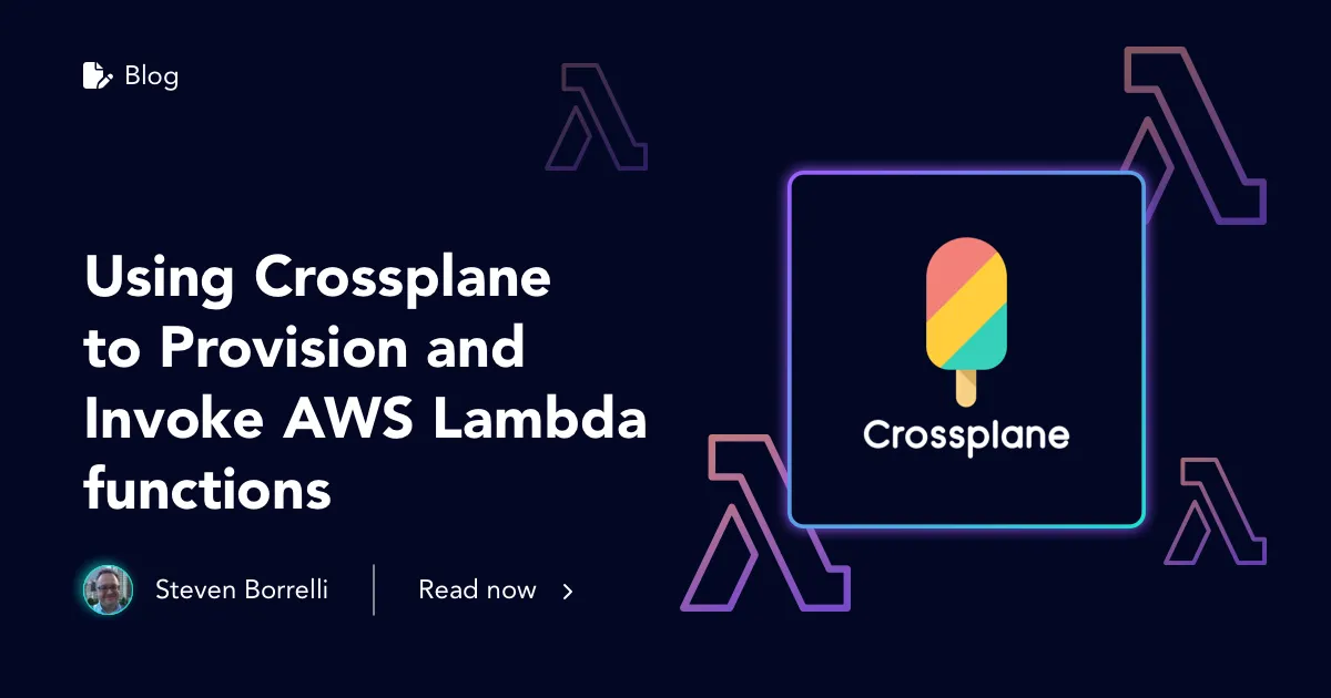 Using Crossplane to Provision and Invoke AWS Lambda functions