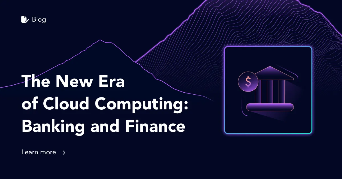 The New Era of Cloud Computing: Banking and Finance