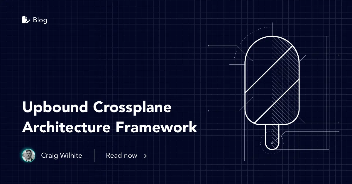 Upbound Crossplane Architecture Framework v1.0 Release