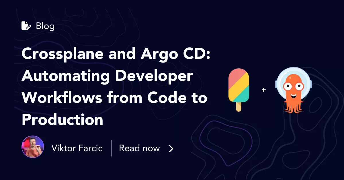 Crossplane and Argo CD: Automating Developer Workflows from Code to ...