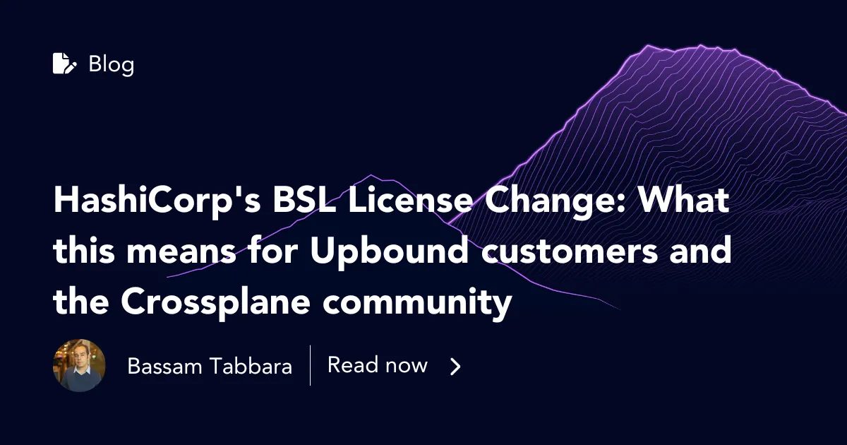 HashiCorp's BSL License Change: What this Means for Upbound Customers and the Crossplane Community