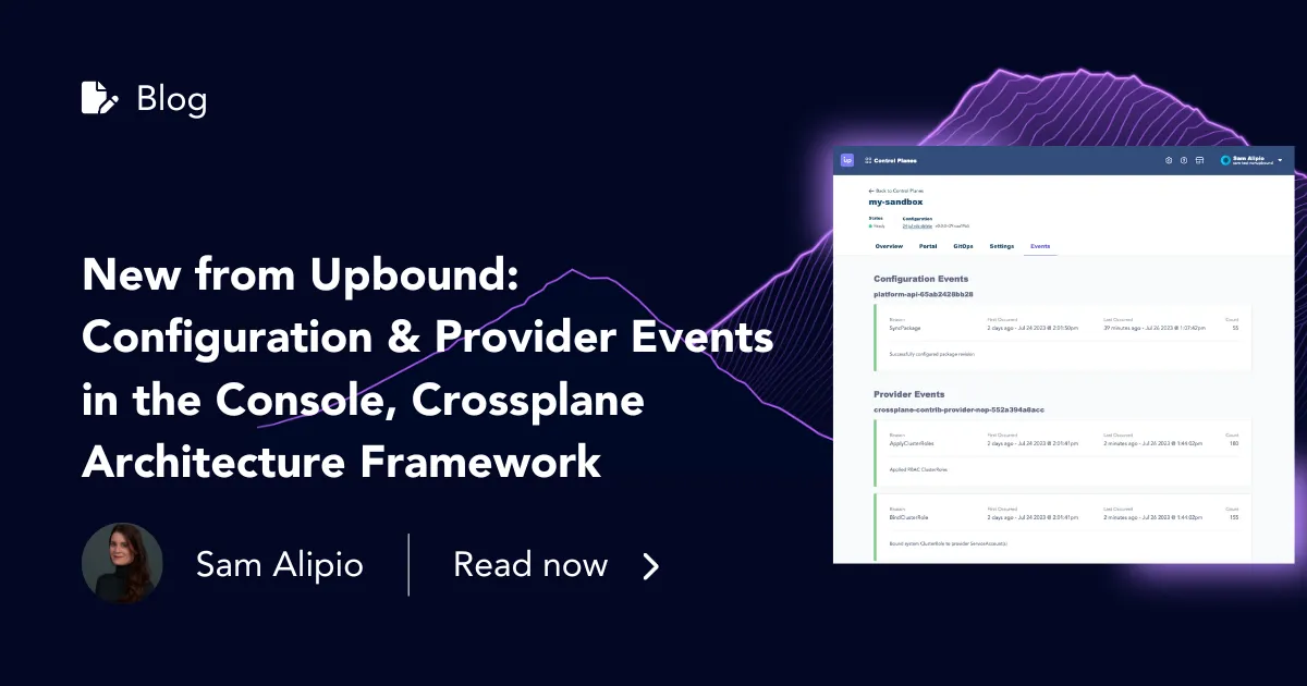 New from Upbound: Configuration & Provider Events in the Console, Crossplane Architecture Framework